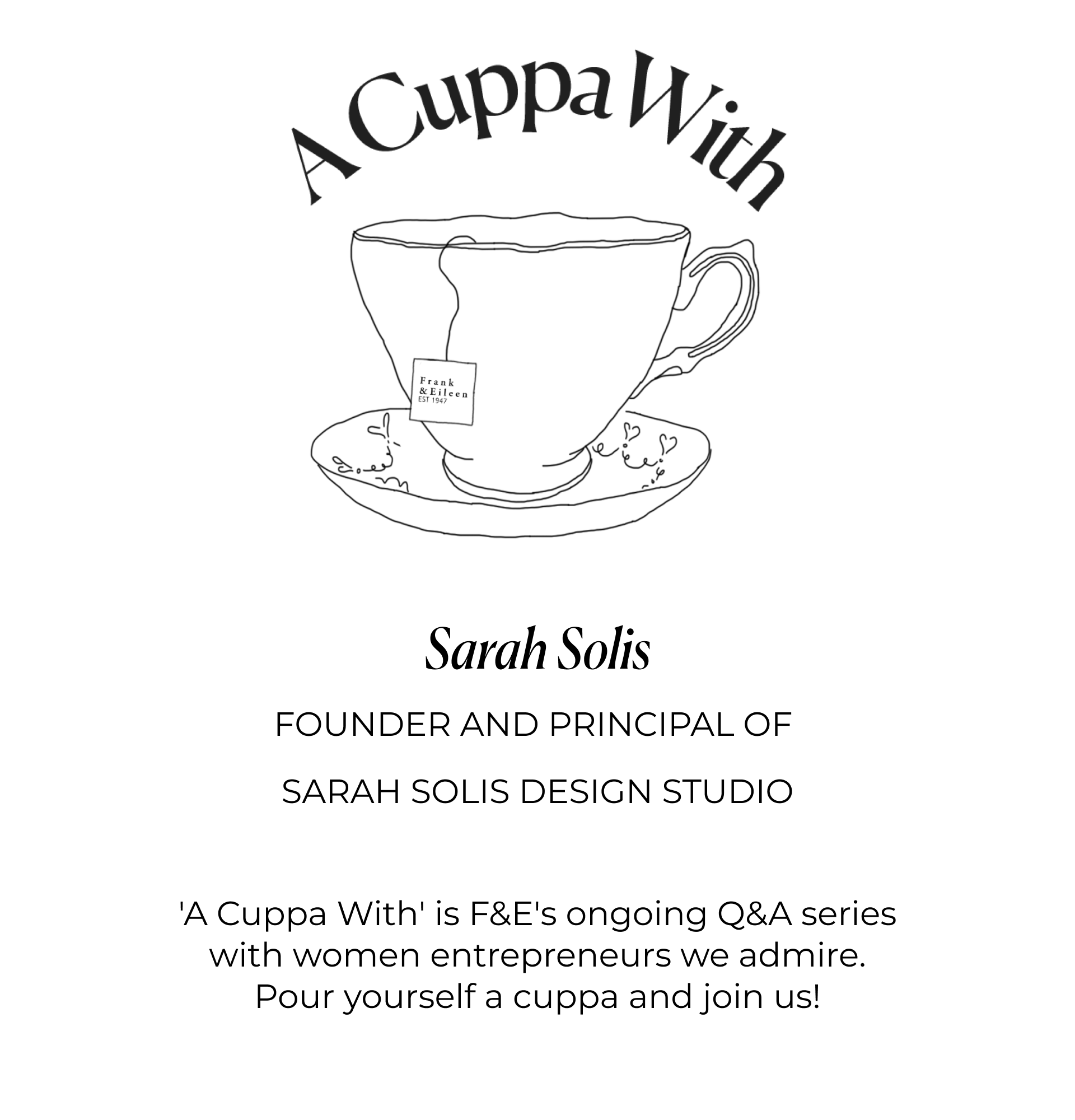 A Cuppa With: Sarah Solis | Frank & Eileen