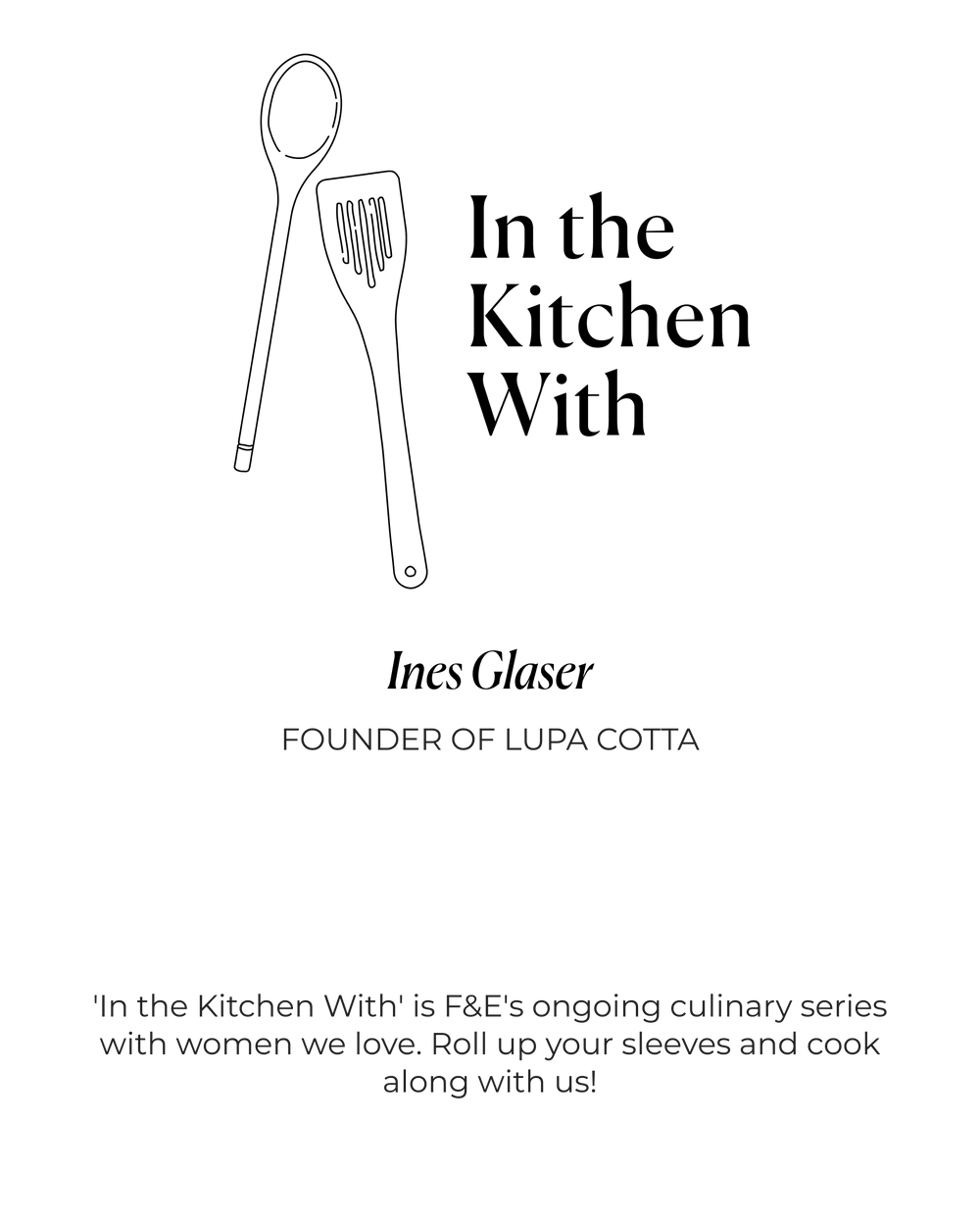 In the Kitchen With: Ines Glaser | Frank & Eileen